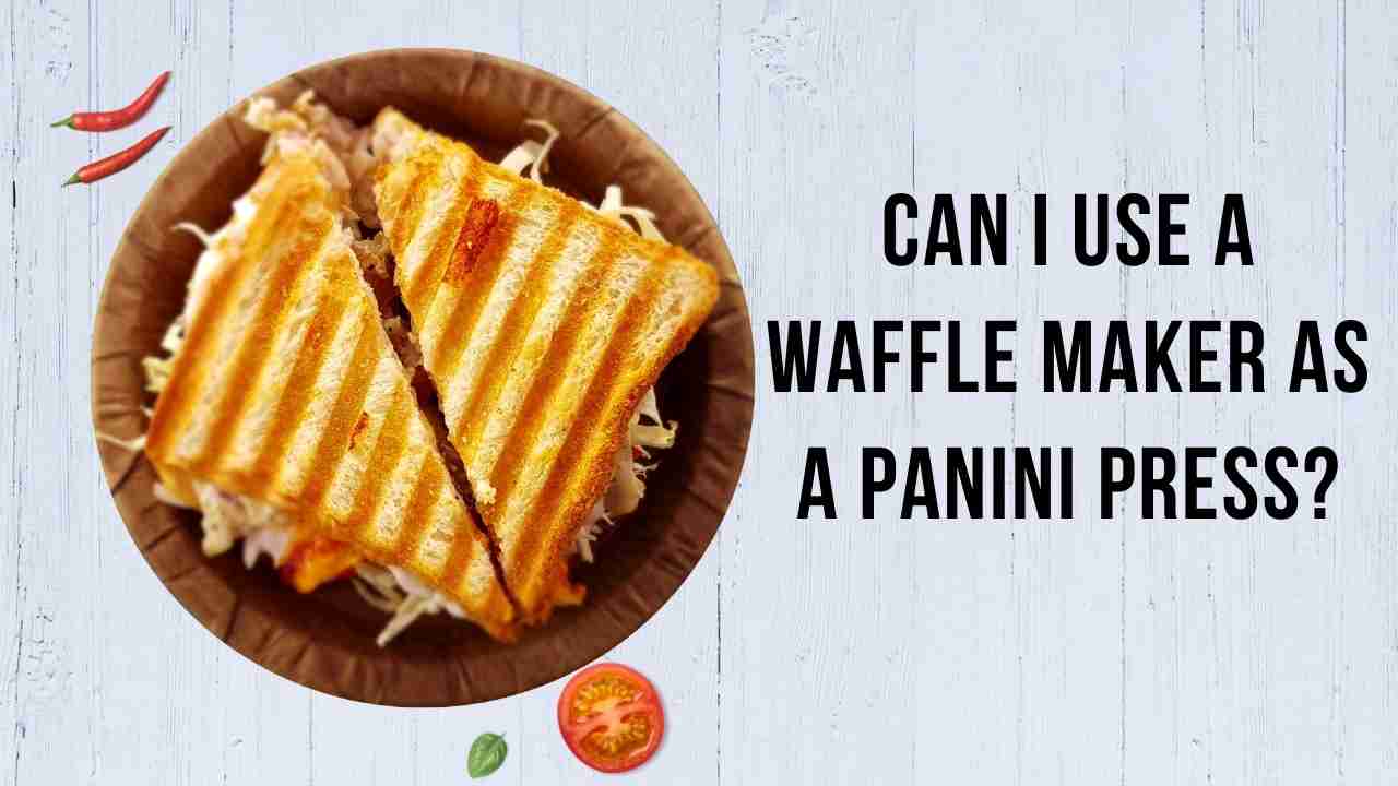 Can I Use a Waffle Maker as a Panini Press? - Waffle Maker Guides